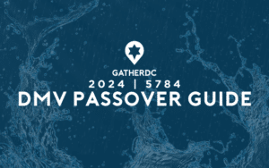 Passover 2024 / 5784 Guide for the DMV