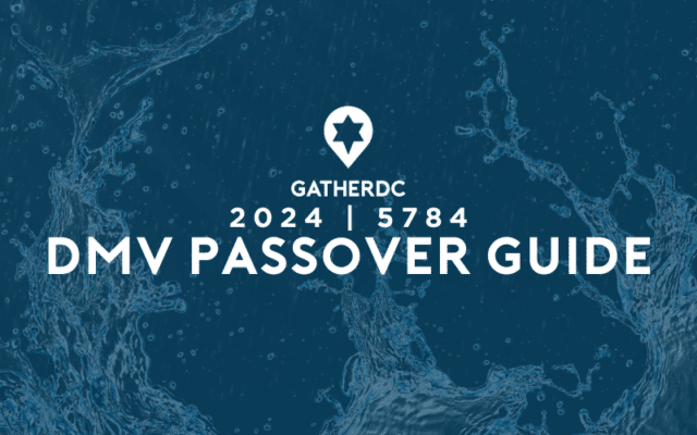 Passover 2024 / 5784 Guide for the DMV